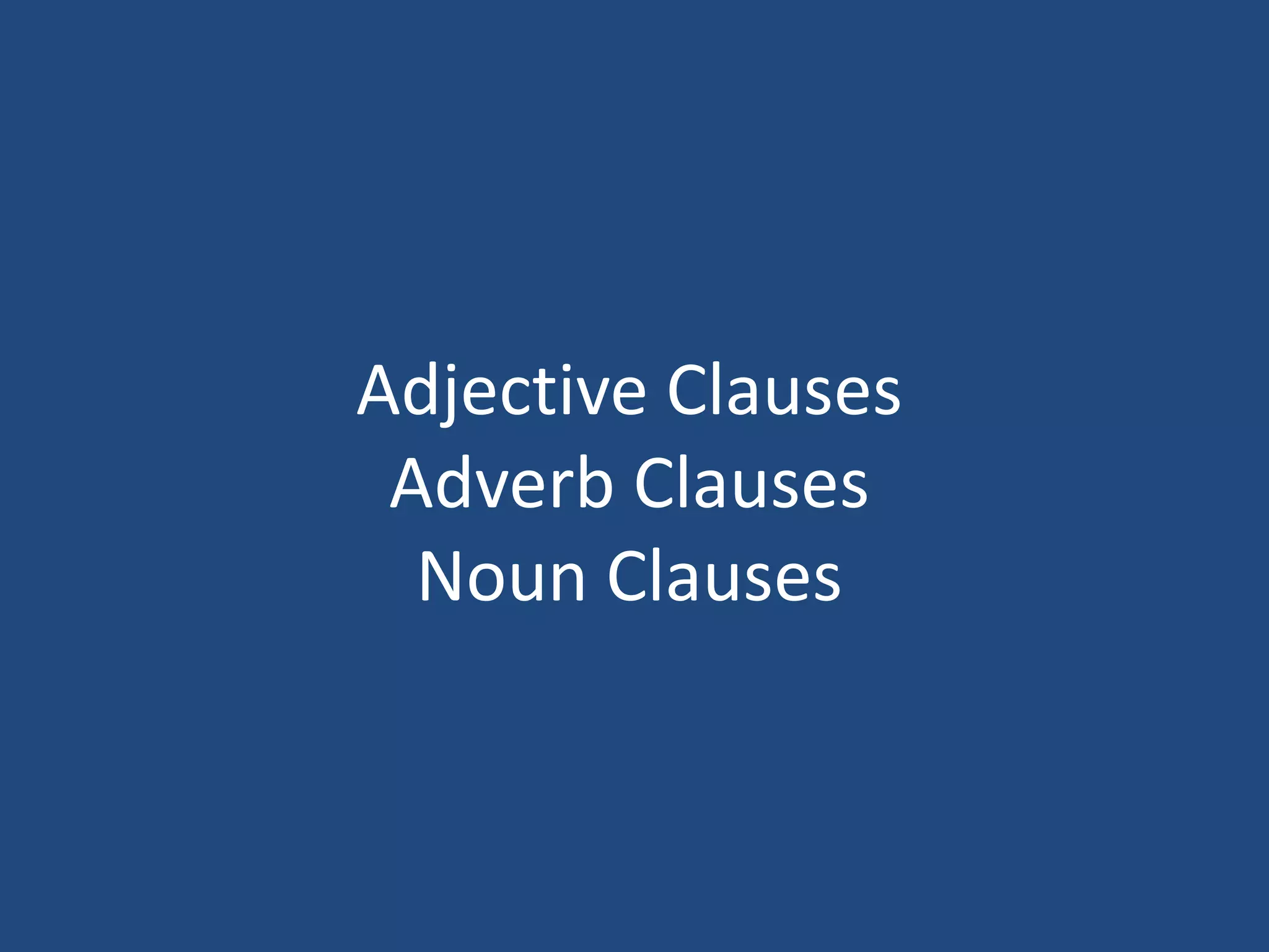 Three kinds of clauses | PPTX
