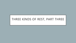 Three kinds of rest, part three | PPT