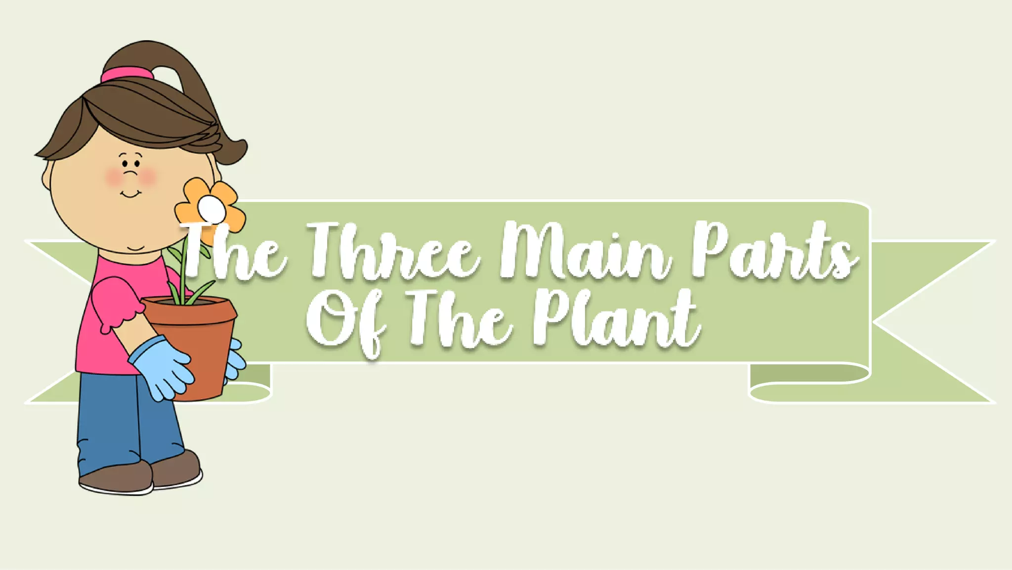 Three main parts of the plant by: Xyza Balatayo | PPT