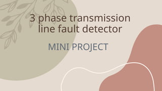 THREE PHASE TRANSMISSION LINE FAULT DETECTION.pptx