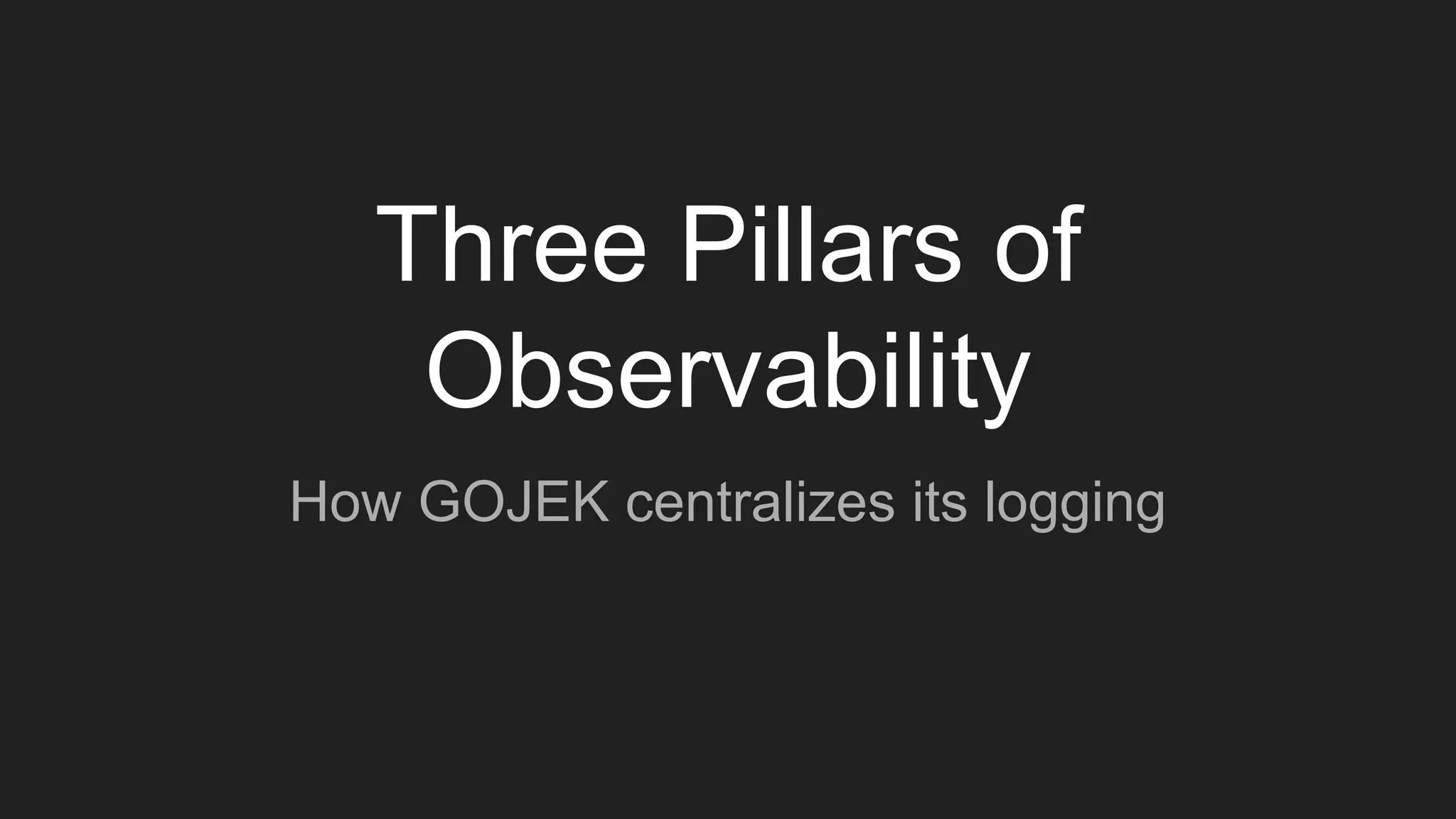 Three Pillars of Observability Focusing on Centralized Logging | PPT