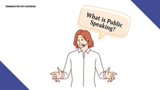 Speaking with Confidence: Three Pillars of Public Speaking | PPTX