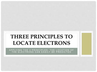 Three principles to locate electrons | PPTX