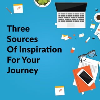 Three Sources of Inspiration for Your Journey | PDF