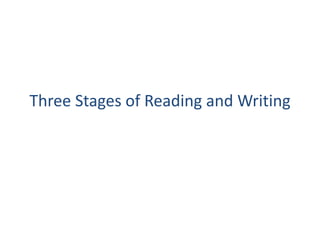 Three stages of reading and writing | PPTX