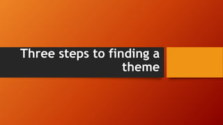 Three steps to finding a theme | PPT