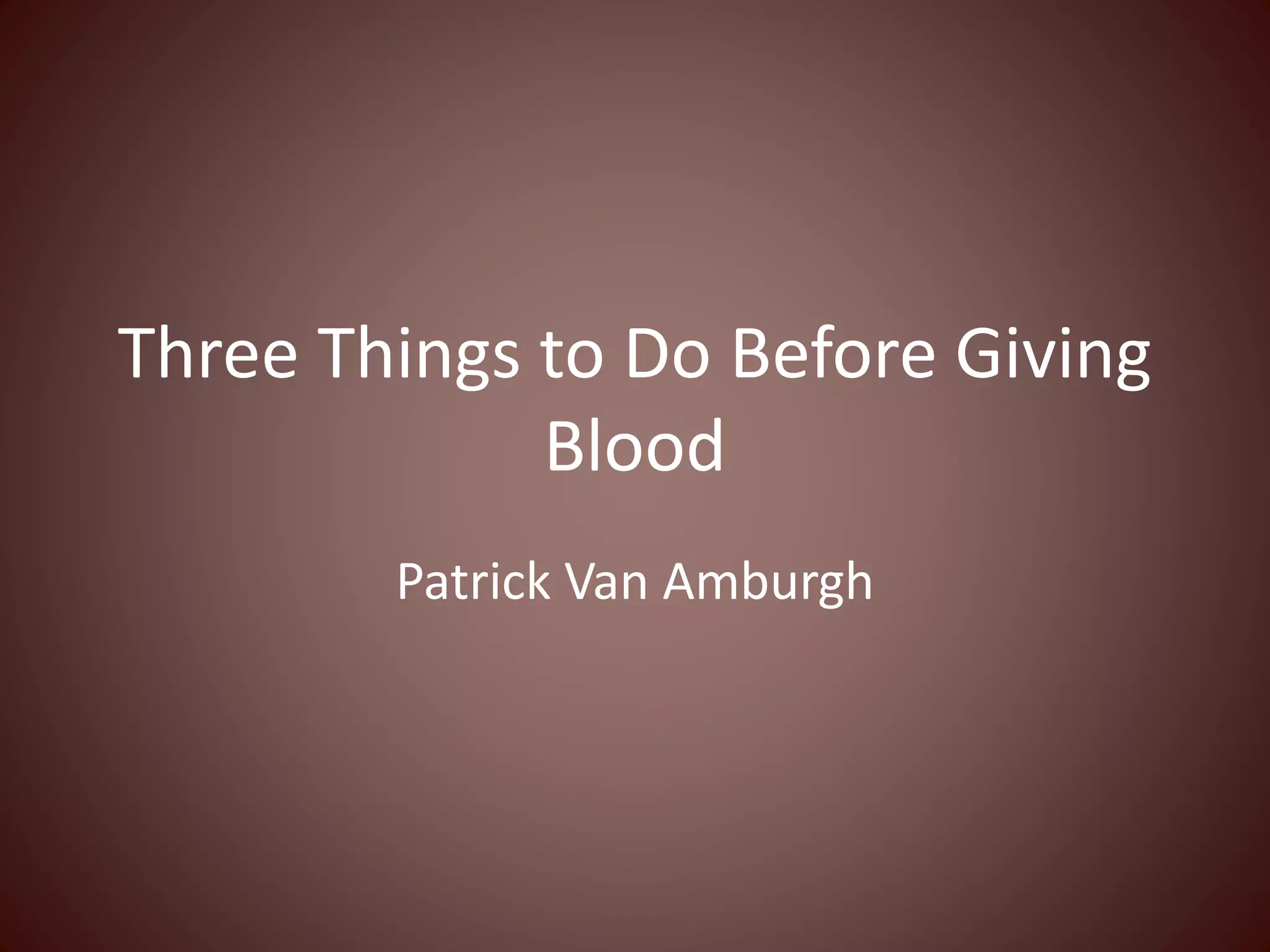 Three Things to Do Before Giving Blood | PPTX