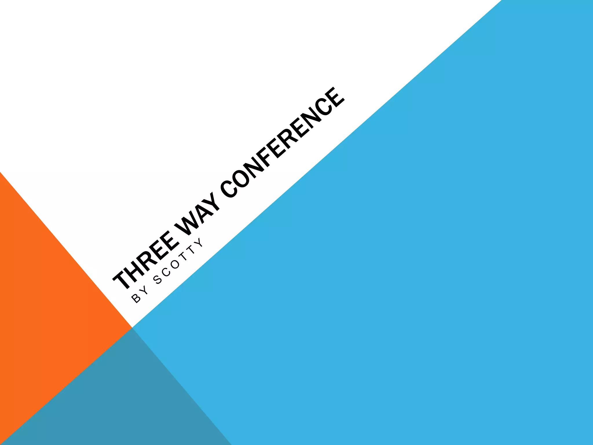 Three way conference | PPT