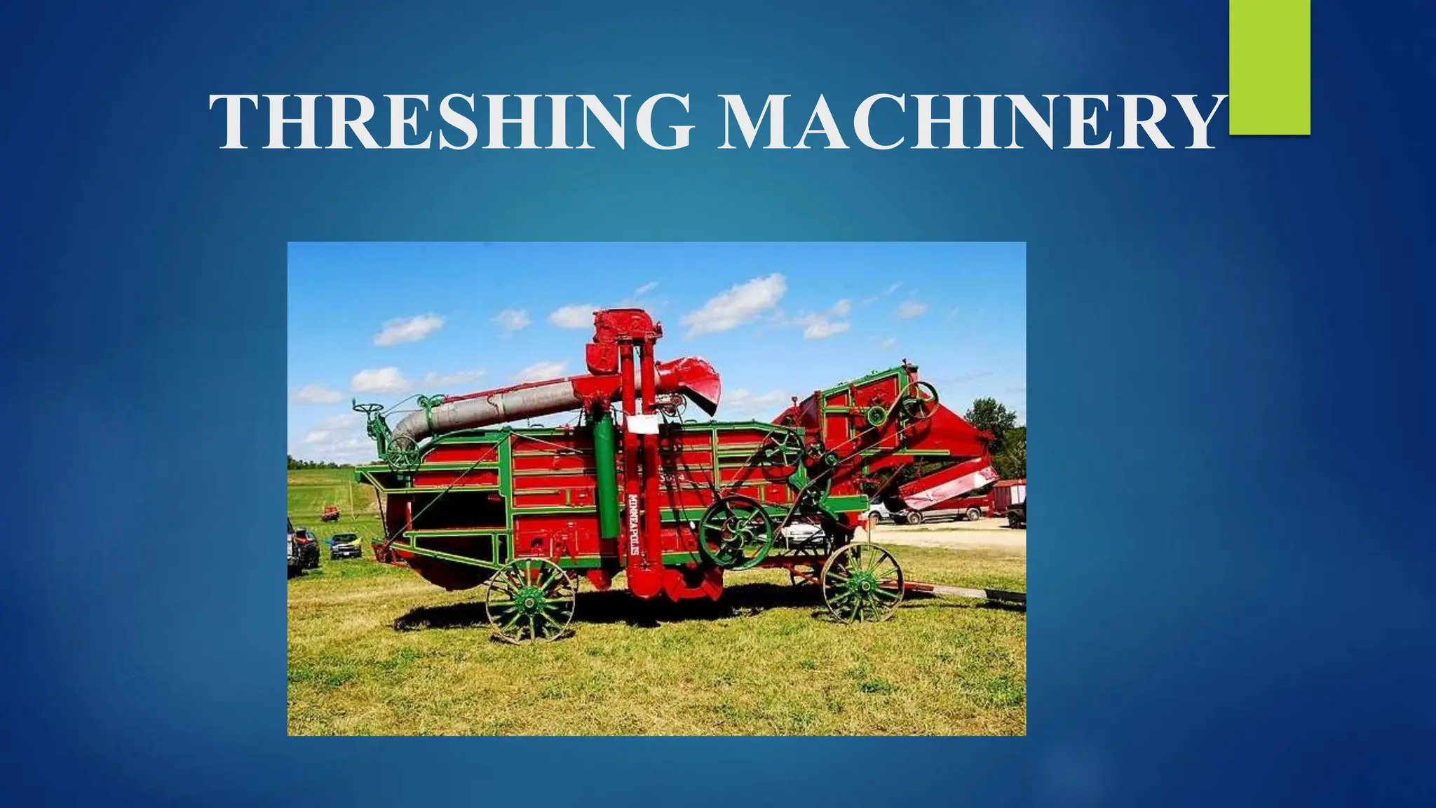 THRESHING MACHINERY-1 and cylinders used in thresher.pptx
