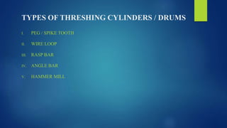 THRESHING MACHINERY-1 and cylinders used in thresher.pptx