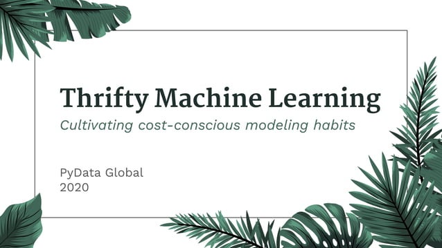 PyData Global: Thrifty Machine Learning | PPT