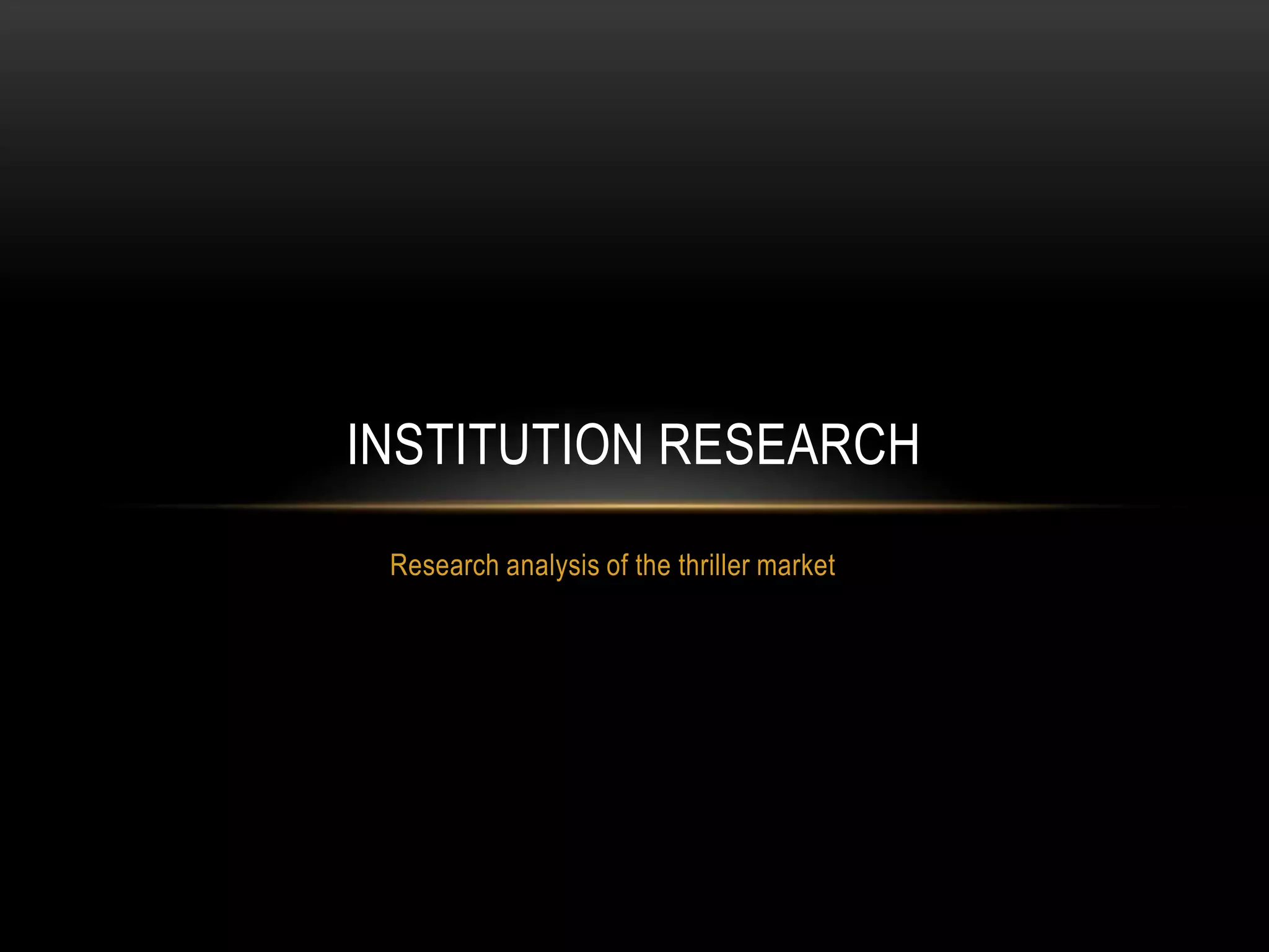 Thriller institution research | PPTX