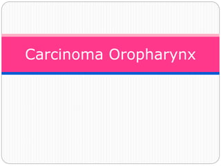 Throat_Pharynx_Carcinoma_Oropharynx_ENT_Lectures.ppt