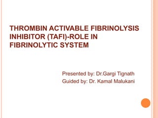 Thrombin activable fibrinolysis inhibitor (tafi) role | PPTX