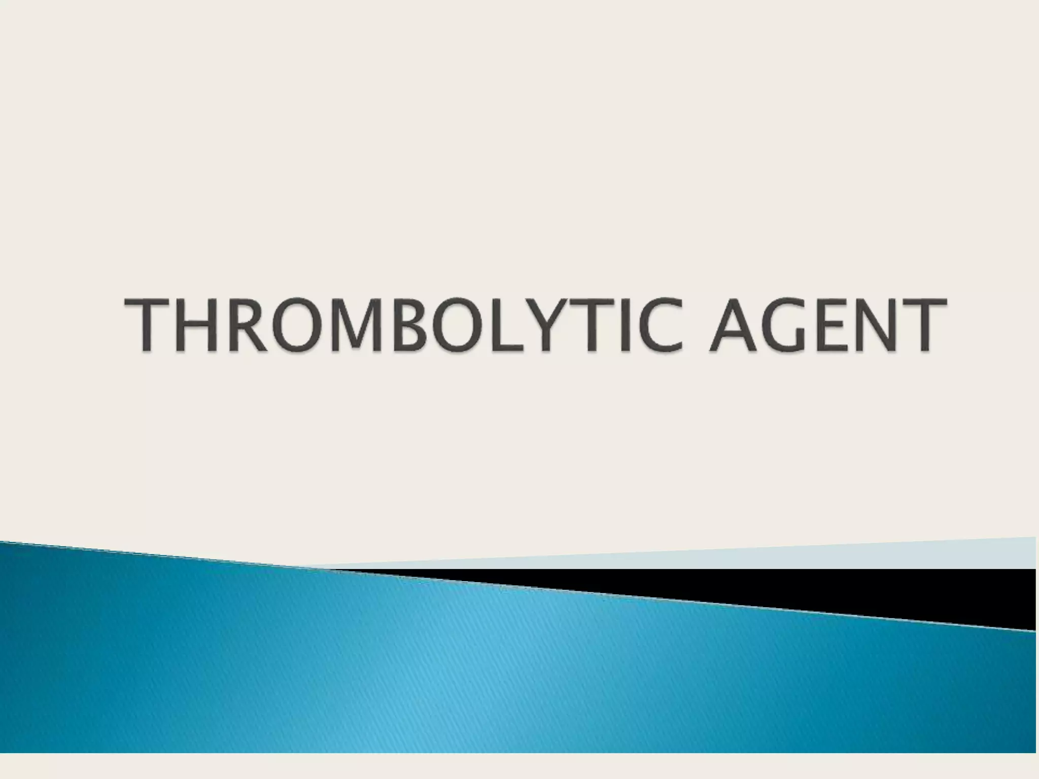 Thrombolytics agents | PPTX