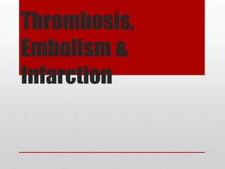 Thrombosis, Embolism & Infarction | PPT
