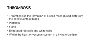 THROMBOSIS, PHLEBITIS, PHLEBOTHROMBOSIS.pptx