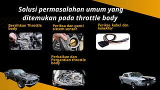 Trottle body adalah bagian yang berfungsi mengalirkan udara | PPTX