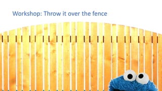 Workshop: Throw it over the fence | PPT
