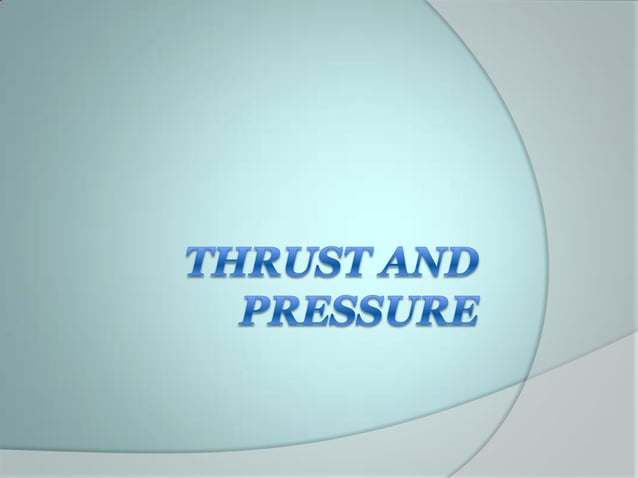 Thrust and pressure ppt | PPTX | Physics | Science