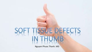Thumb soft tissue defects | PPTX