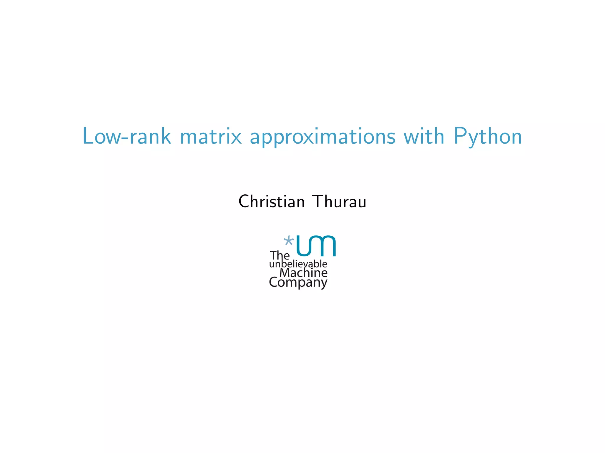 Low Rank Matrix Approximations In Python By Christian Thurau Pydata