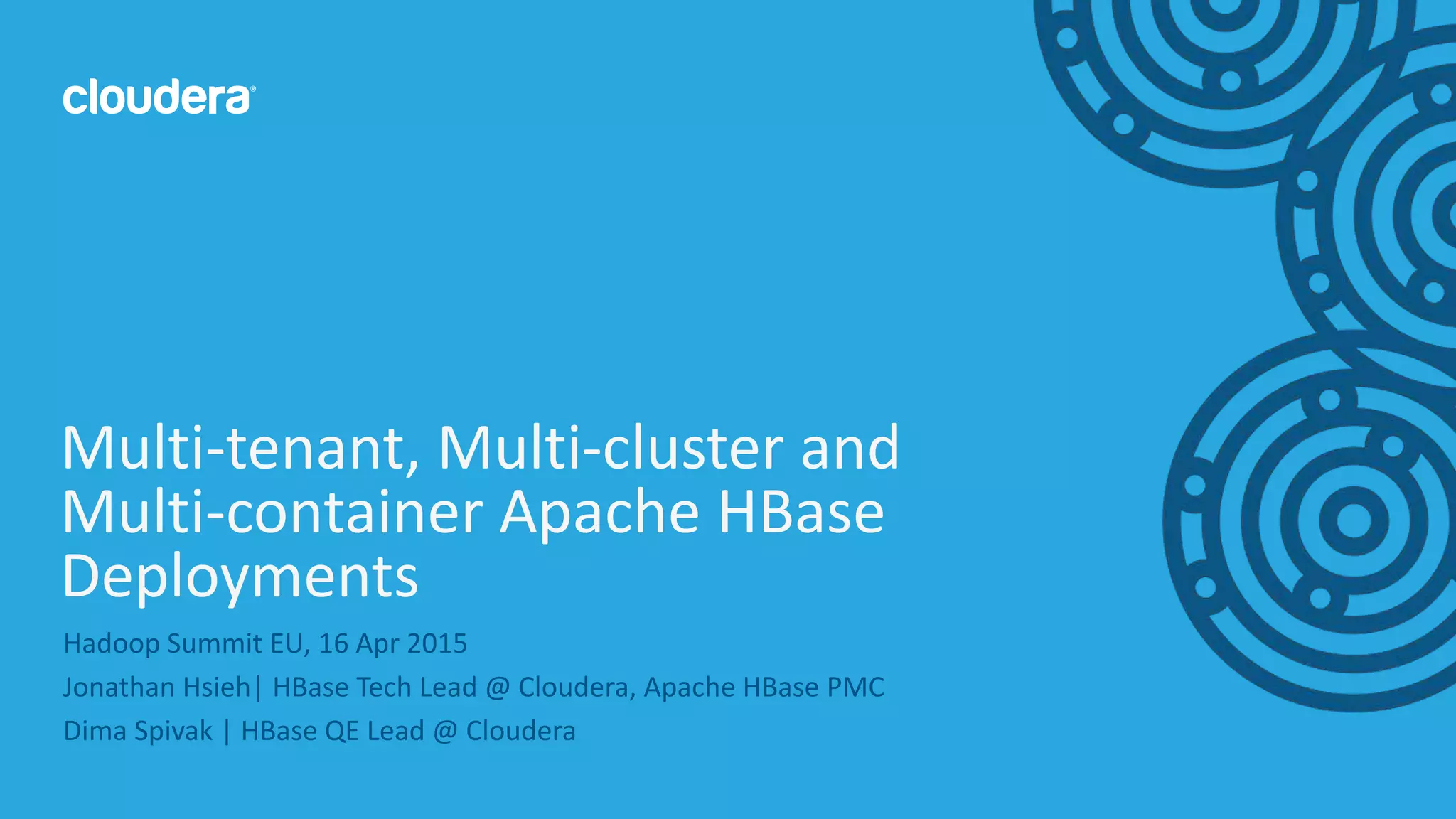 Multi-tenant, Multi-cluster and Multi-container Apache HBase Deployments | PPTX