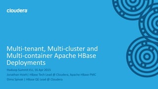 Multi-tenant, Multi-cluster and Multi-container Apache HBase Deployments | PPTX