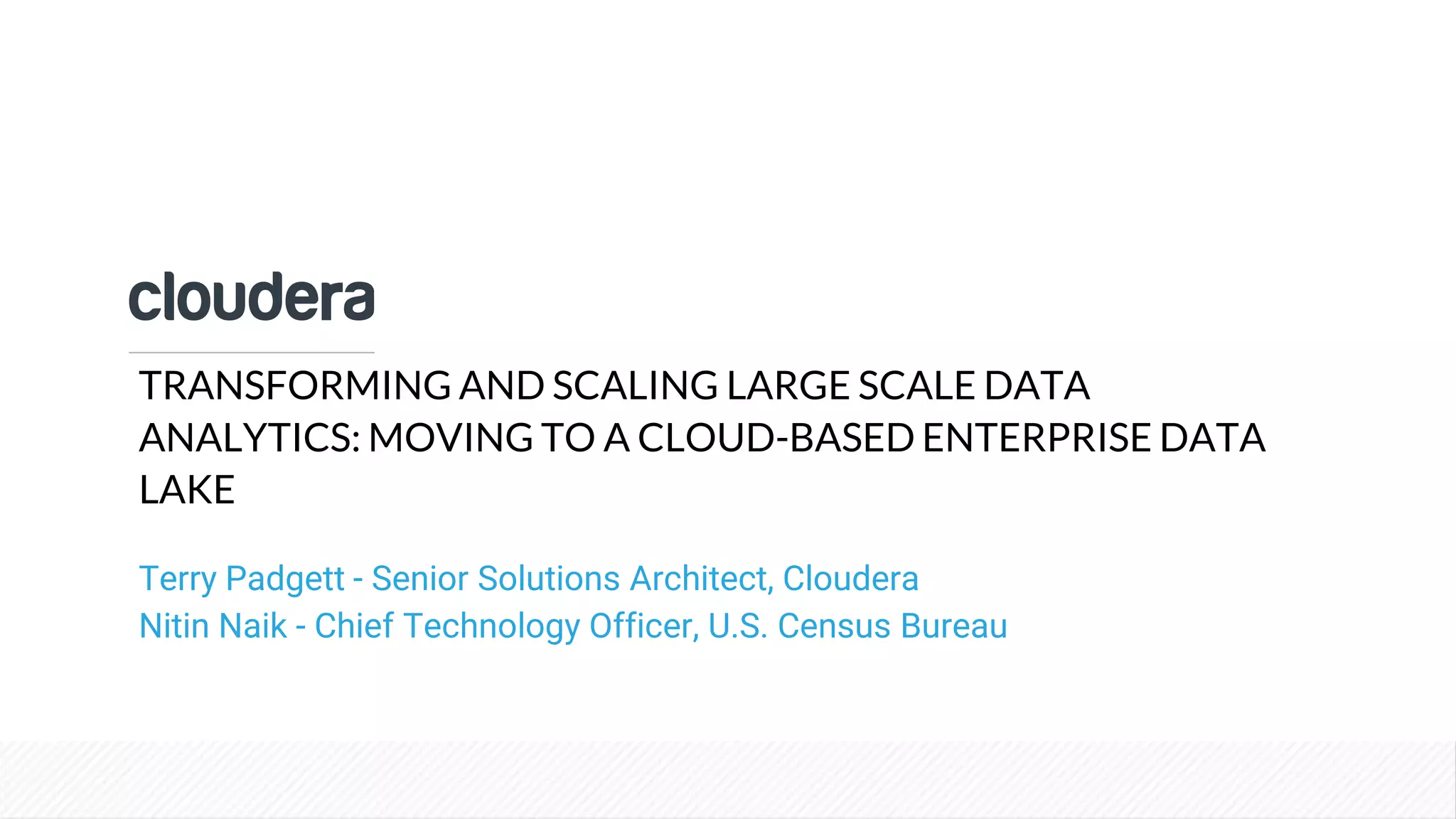 Transforming and Scaling Large Scale Data Analytics: Moving to a Cloud ... Transforming and Scaling Large Scale Data Analytics: Moving to a Cloud ...