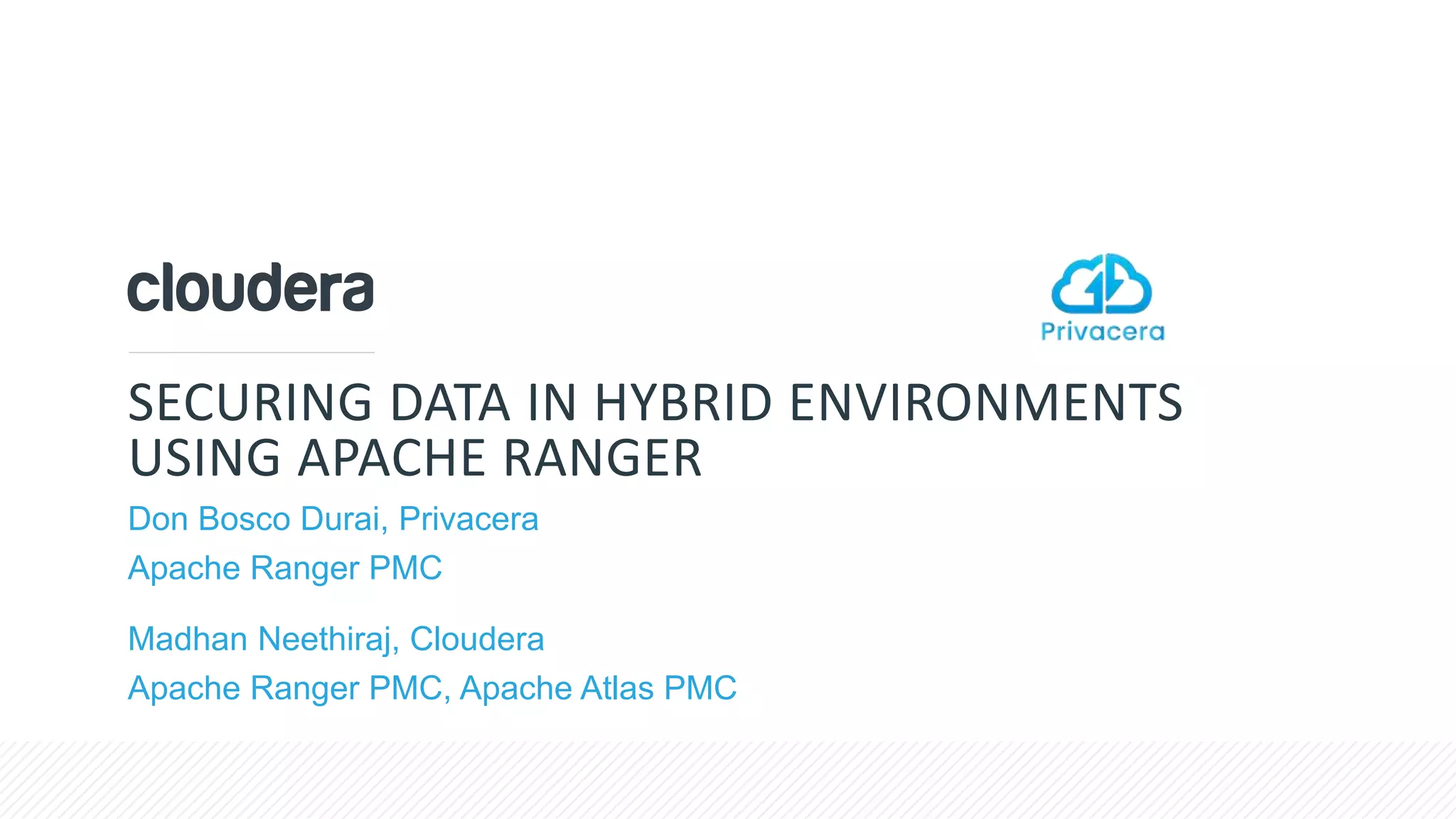 Securing Data in Hybrid on-premise and Cloud Environments using Apache Ranger | PPTX