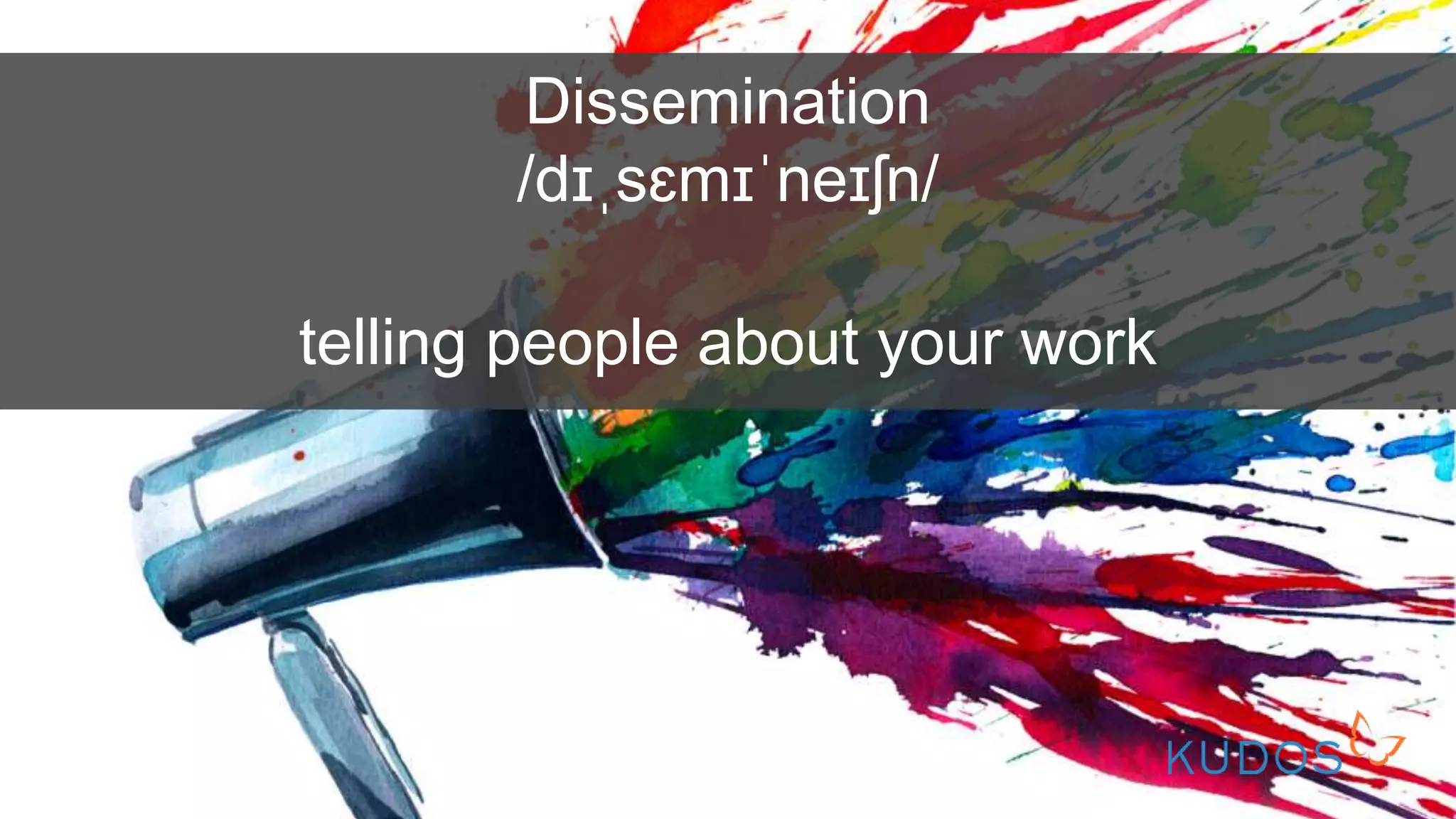 Research dissemination: what's happening, what's missing, what's next ...