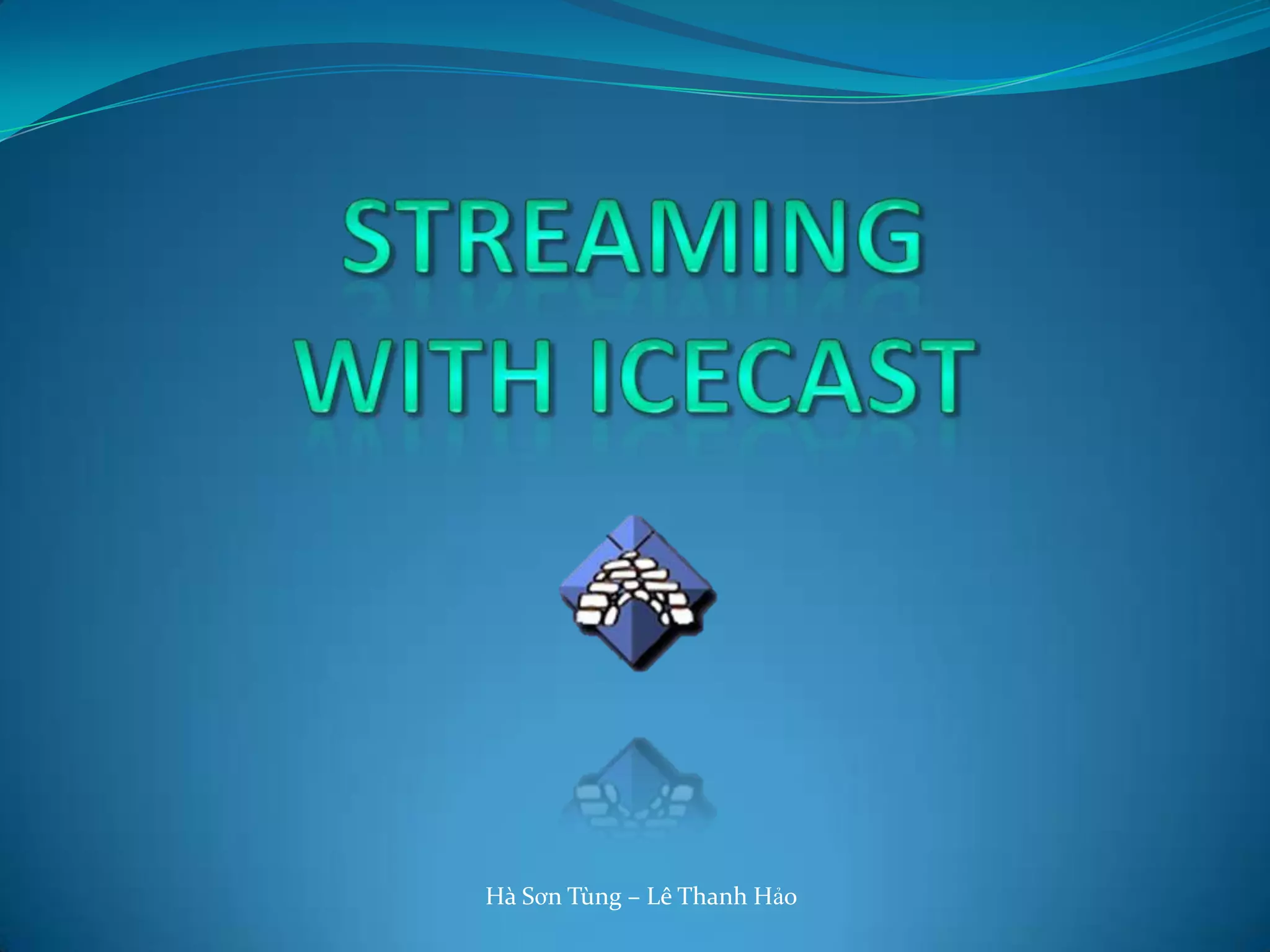 Streamming with Icecast | PPTX