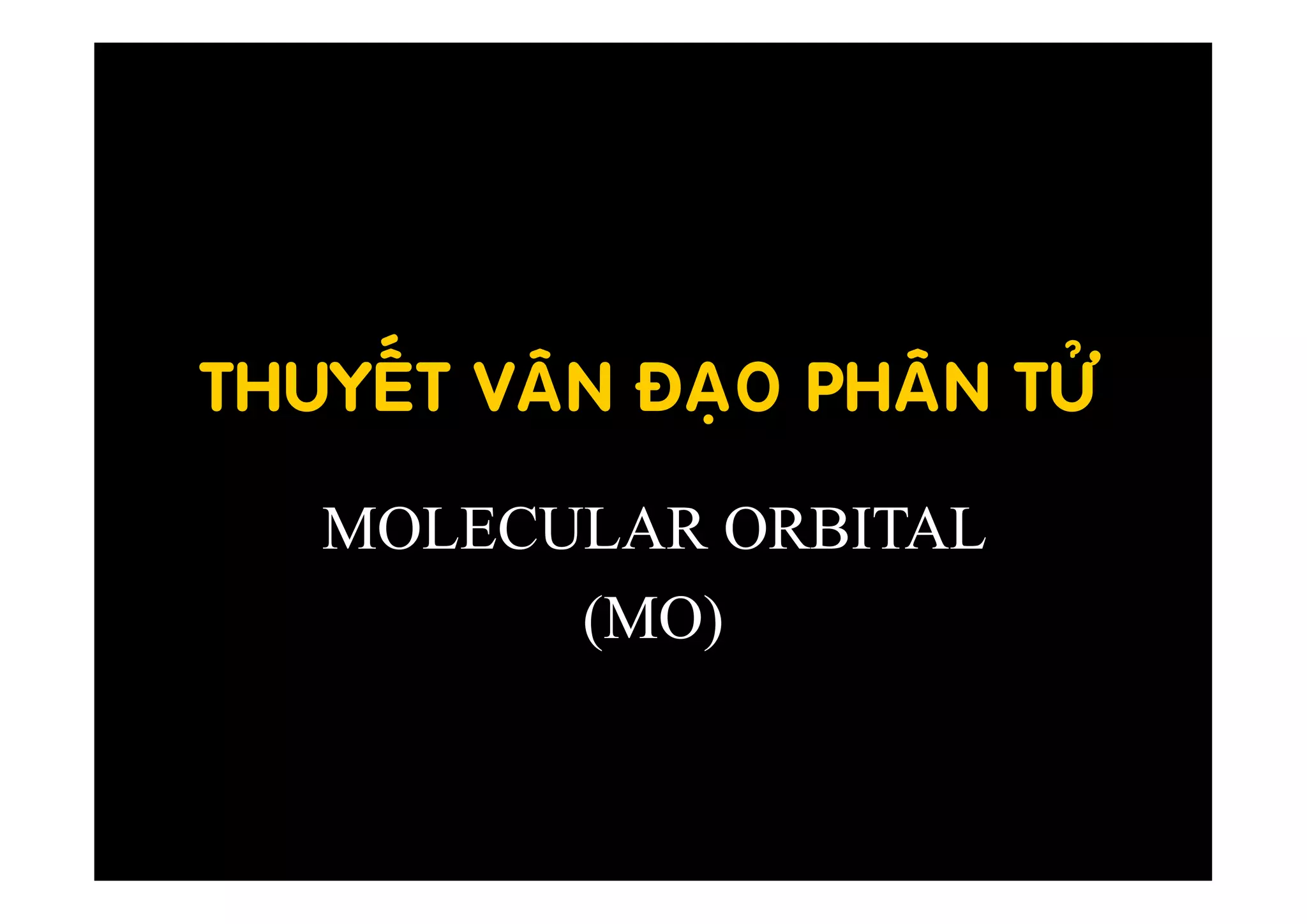 Thuyet van dao phan tu molecular orbital mo | PPT