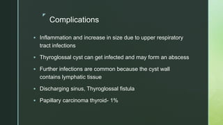 Thyroglossal Cyst 2022.pptx | Thyroid Disorders | Endocrine and Metabolic Diseases