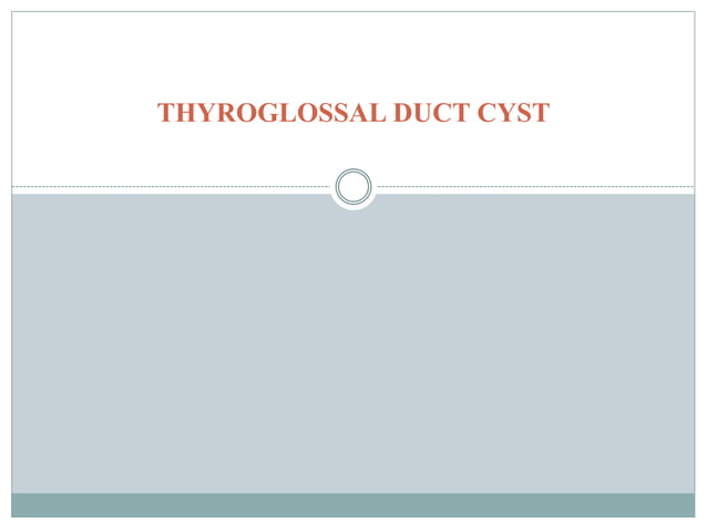 Thyroglossal duct cyst | PPTX | Thyroid Disorders | Endocrine and Metabolic Diseases