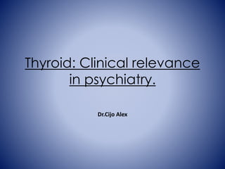 Neuropsychiatric aspects of Thyroid | PPTX