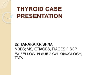 thyroid case presentation.pptx Kamala's Lakshaman palatial | PPTX