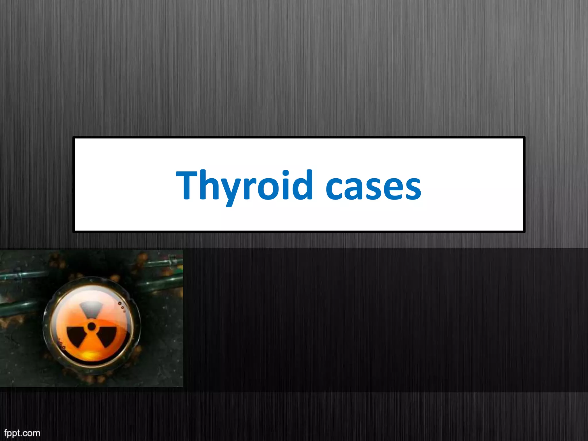 Nuclear Medicine - Thyroid, Parathyroid - Cases & Questions | PPTX | Thyroid Disorders ...