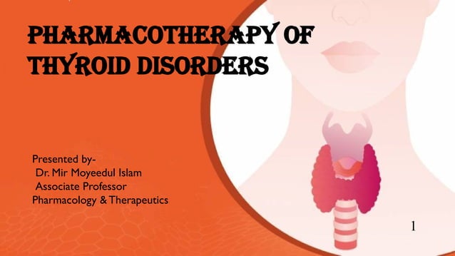 Thyroid Disorders- with their clinical presentation, diagnostic tools and Pharmacotherapy | PPT