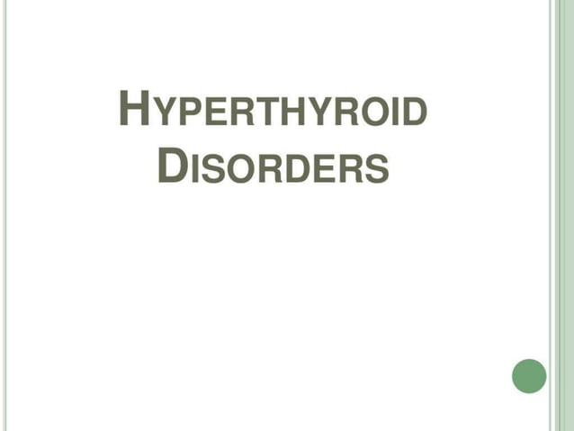 THYROID DISORDERS ( Hyperthyroidism and Hypothyroidism)Presentation Detailed | PPT
