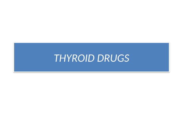 Thyroid drugs.pptx endocrine drugs thyroid | PPTX