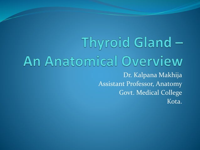 Thyroid gland – an anatomical overview.pptx