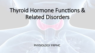 Thyroid Hormone Function Related Disorders dphysiology.pptx