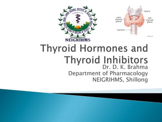 Thyroid hormones and thyroid inhibitors drdhriti | PPTX
