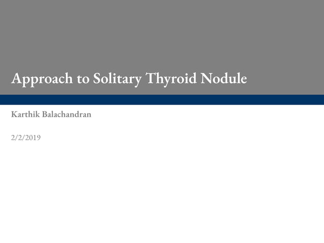Approach To Solitary Thyroid Nodule Ppt