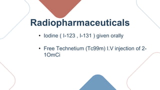 THYROID SCAN NUCLEAR MEDICINE How it works ? | PPTX
