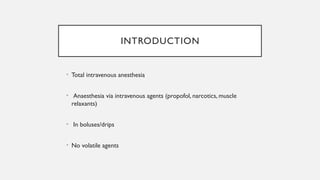 Total intravenous anaesthesia and target controlled infusion | PPTX