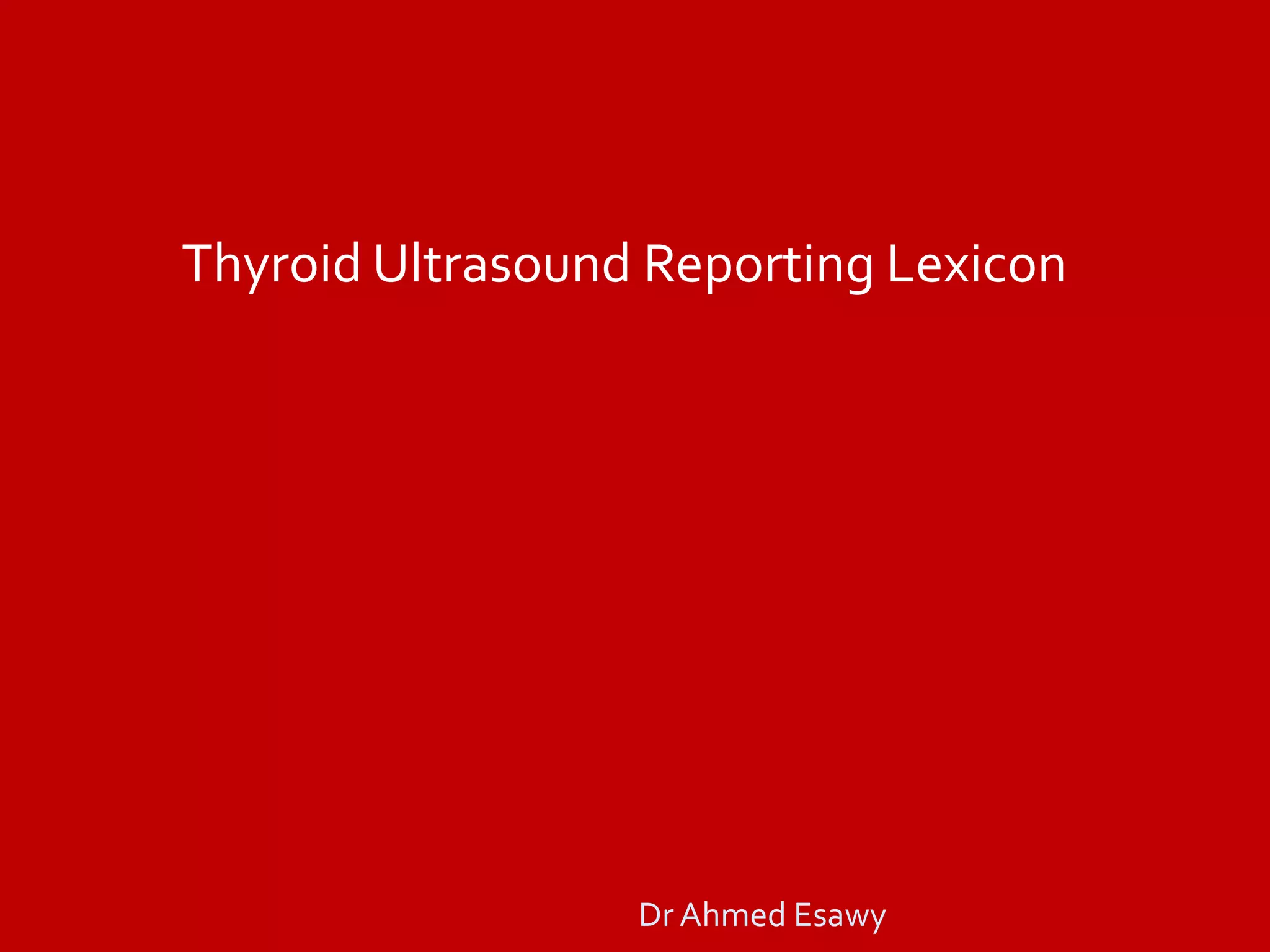 TIRADS (thyroid nodule imaging reporting and data system) Dr Ahmed ...
