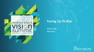 “Facing Up to Bias,” a Presentation from Perceive | PPT