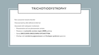 Trichorrhexis Invaginata and trichothiodystrophy copy.pptx